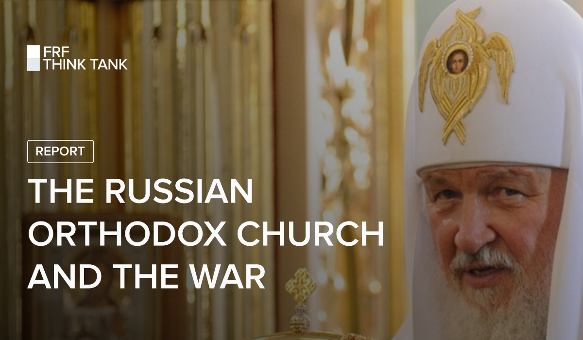 Free Russia Foundation THINK TANK • The Russian Orthodox Church and the War